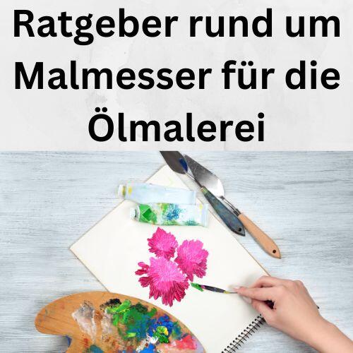 Ratgeber rund um Malmesser für die Ölmalerei